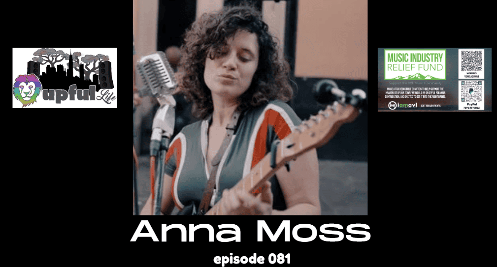 The Upful LIFE Podcast - Ep.081 : ANNA MOSS [solo project]